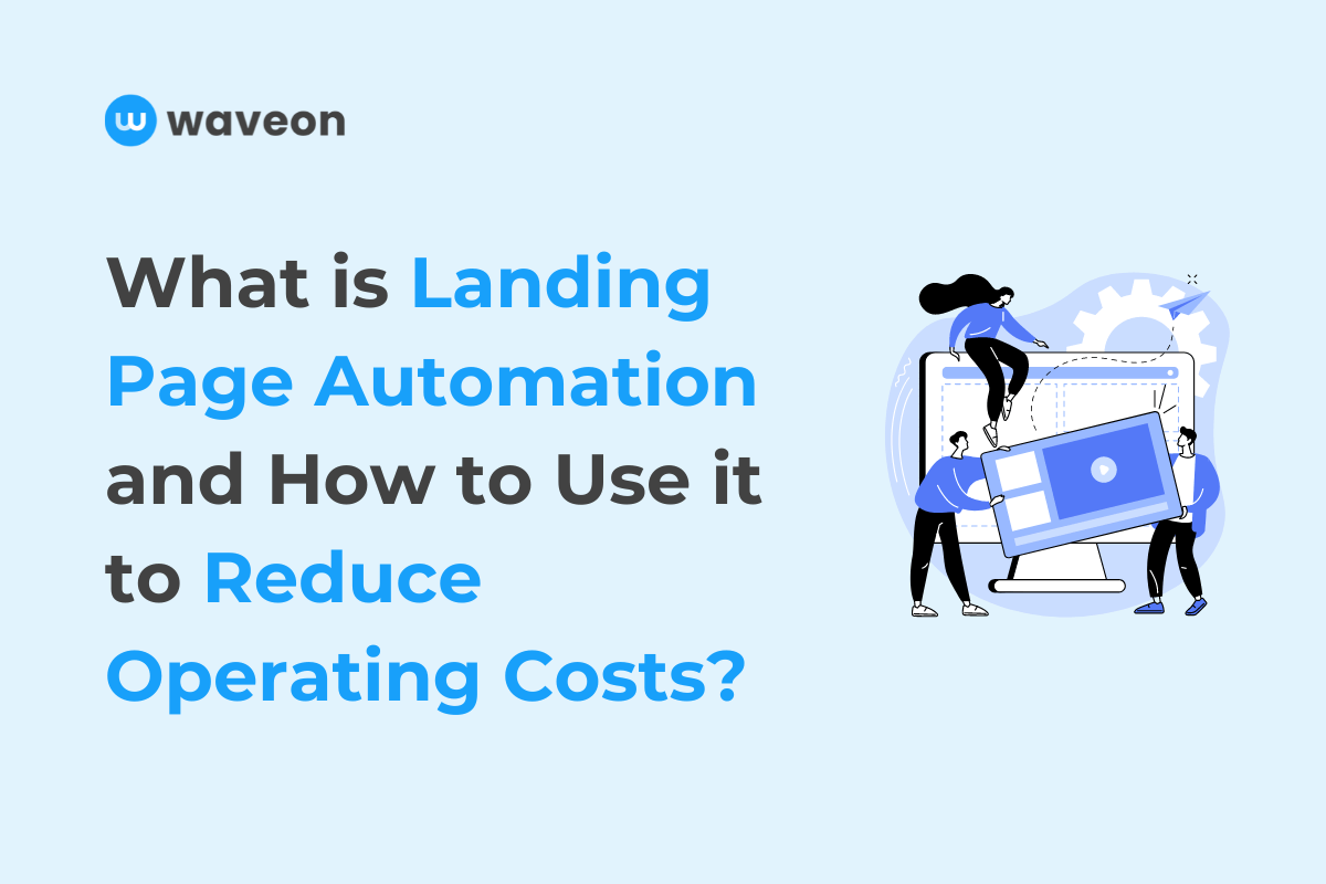 What is Landing Page Automation and How to Use it to Reduce Operating ...